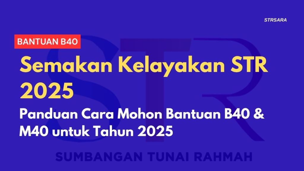 Semakan Kelayakan STR 2025: Panduan Cara Mohon Bantuan B40 & M40 untuk ...