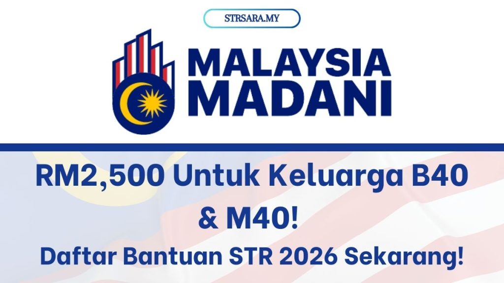RM2,500 Untuk Keluarga B40 & M40! Daftar Bantuan STR 2026 Sekarang!
