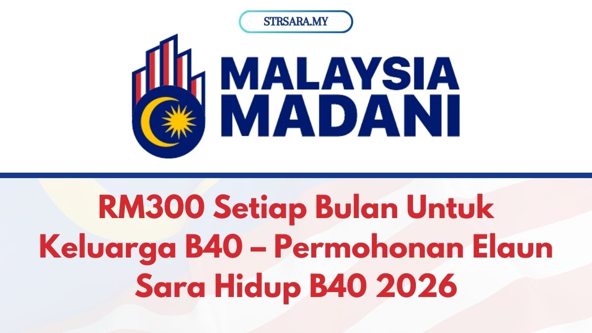 RM300 Setiap Bulan Untuk Keluarga B40 – Permohonan Elaun Sara Hidup B40 ...